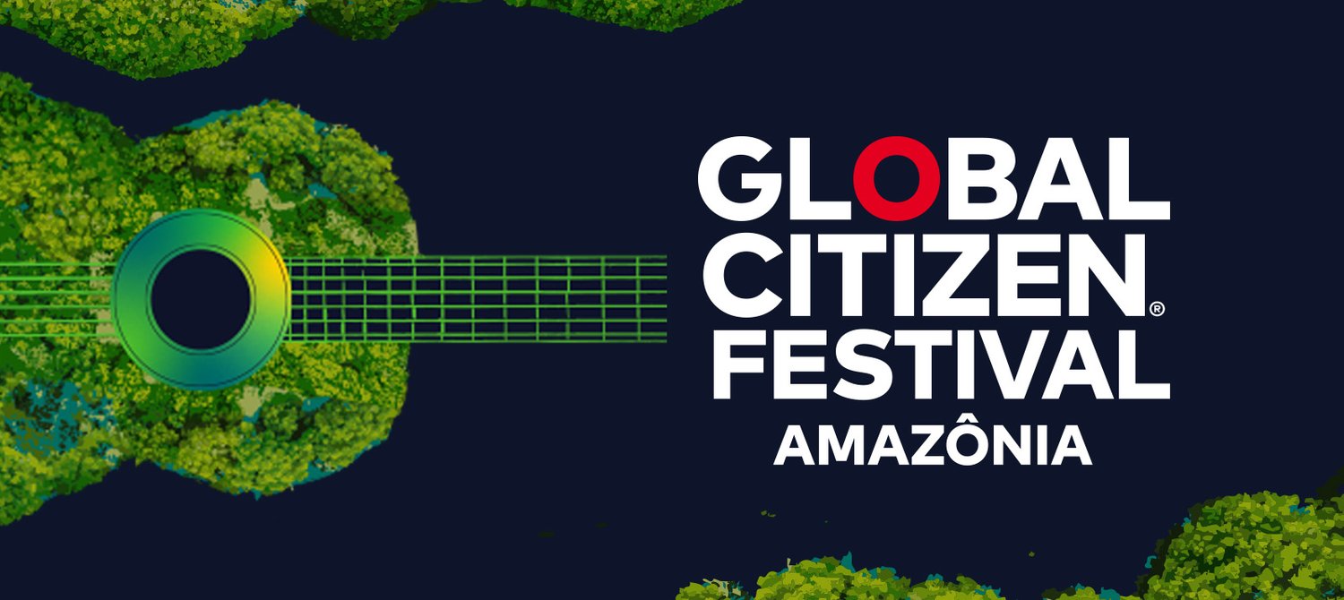 Global Citizen Festival: Amazônia